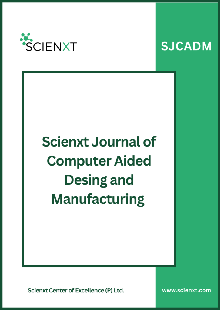 Scienxt Journal of Computer Aided Desing and Manufacturing (SJCADM ...